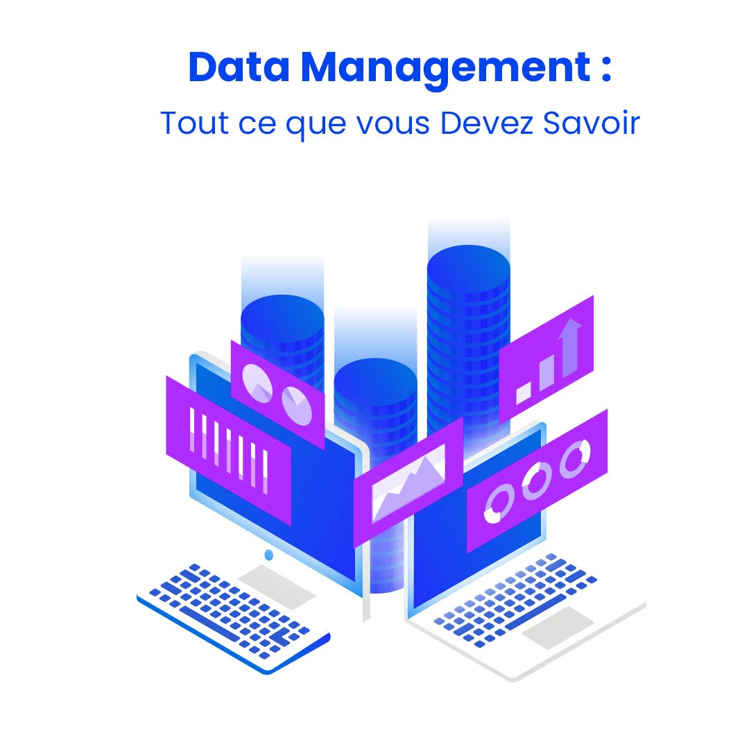 Data Management : Tout Ce Que Vous Devez Savoir - Axone Data